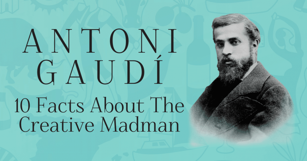 10 Facts About Antoni Gaudí of La Sagrada Familia [Infographic]