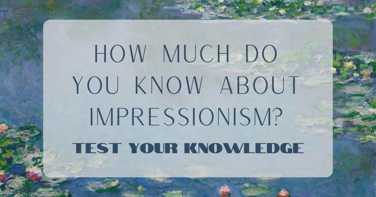 How Much Do You Know About Impressionism? Test Yourself